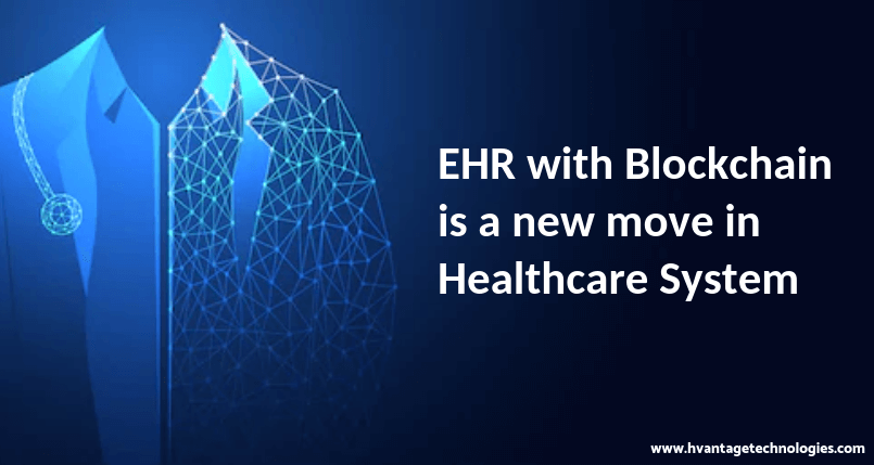 EHR with Blockchain is a new move in Healthcare System