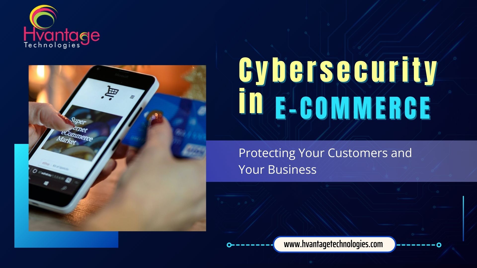 Cybersecurity in Ecommerce Protecting Your Customers and Your Business